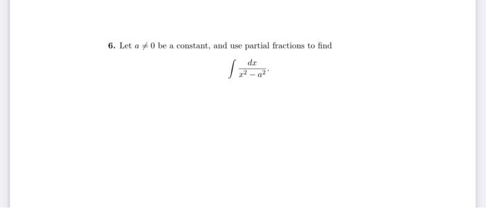 Solved 6. Let a =0 be a constant, and use partial fractions | Chegg.com | Chegg.com