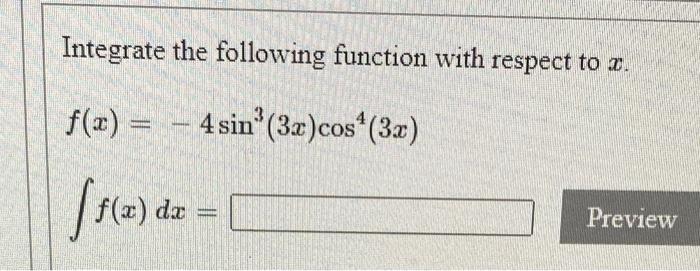 Solved Integrate the following function with respect to x. | Chegg.com