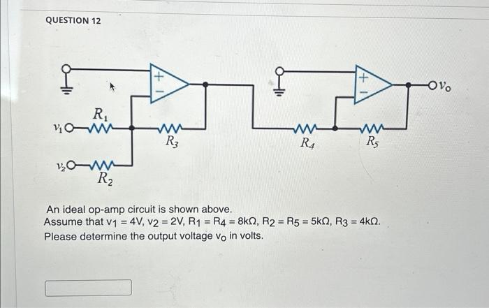 Solved QUESTION 12 An ideal op-amp circuit is shown above. | Chegg.com