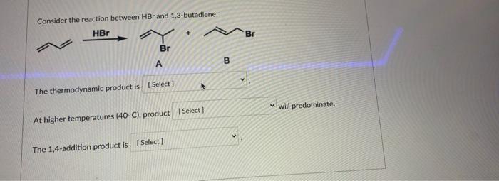 Solved Consider the reaction between HBr and 1,3-butadiene. | Chegg.com