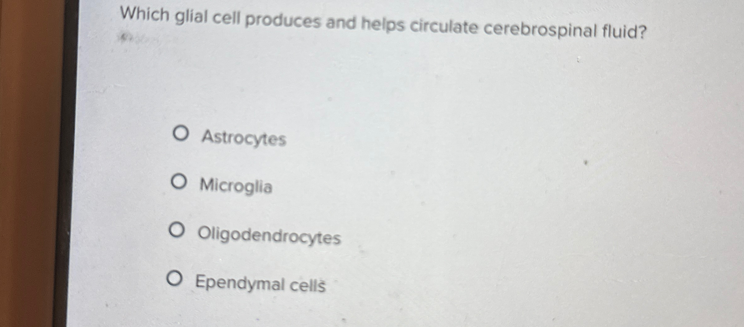 Solved Which glial cell produces and helps circulate | Chegg.com