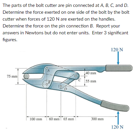 Solved The parts of the bolt cutter are pin connected at | Chegg.com