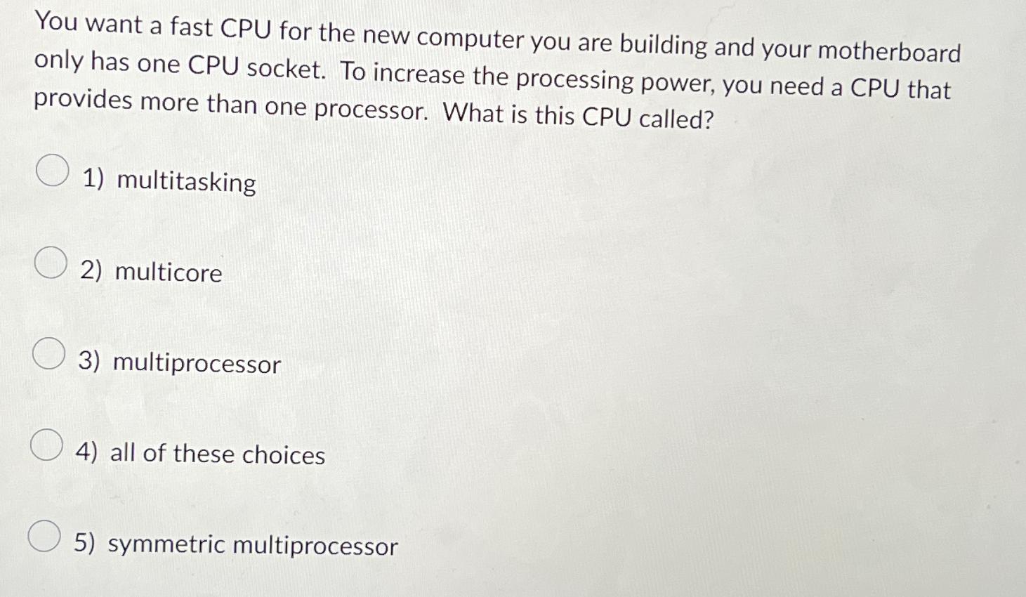 Solved You want a fast CPU for the new computer you are | Chegg.com