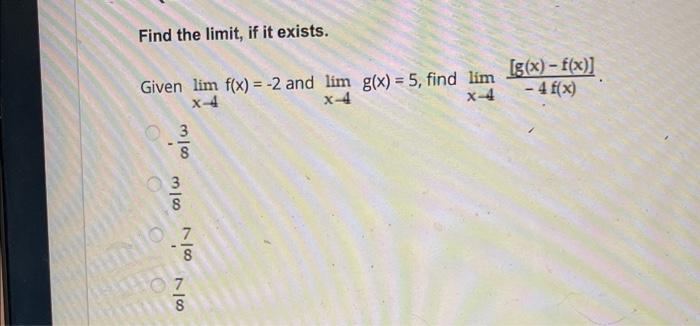 Solved Find the limit, if it exists. Given limx→4f(x)=−2 and | Chegg.com