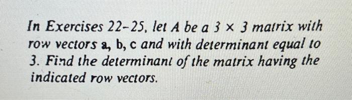 In Exercises 22-25, let A be a 3×3 matrix with row | Chegg.com