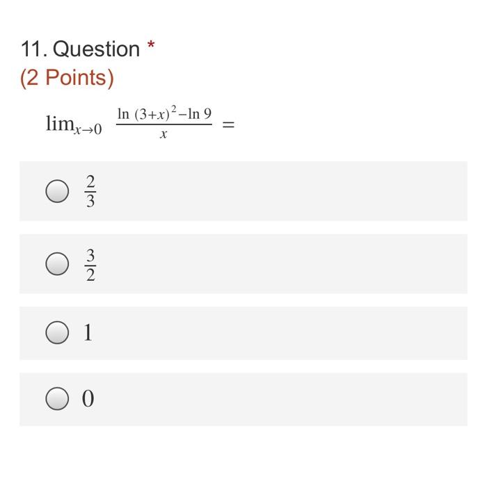 Solved 11. Question (2 Points) In (3+x)2 - In 9 limx→0 II 2 | Chegg.com Solved 11. Question (2 Points) In (3+x)2 - In 9 limx→0 II 2 | Chegg.com