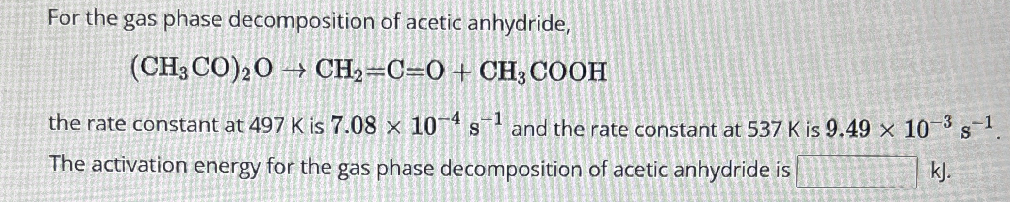 Solved For the gas phase decomposition of acetic | Chegg.com