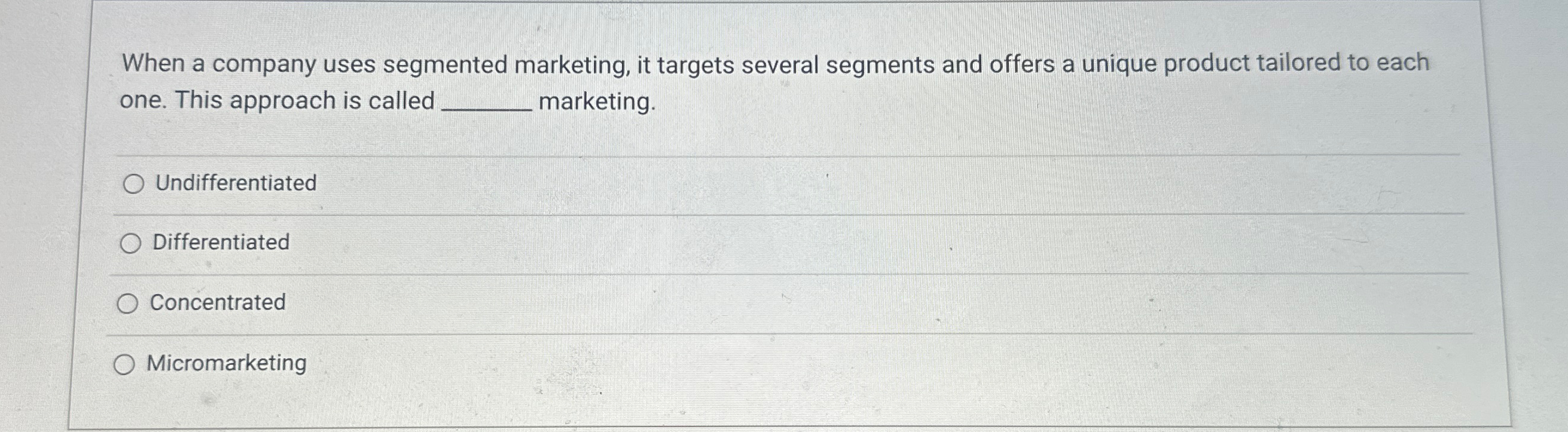 Solved When a company uses segmented marketing, it targets | Chegg.com