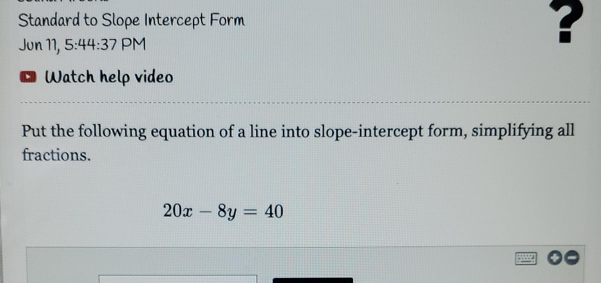 Solved Watch help video Put the following equation of a line | Chegg.com