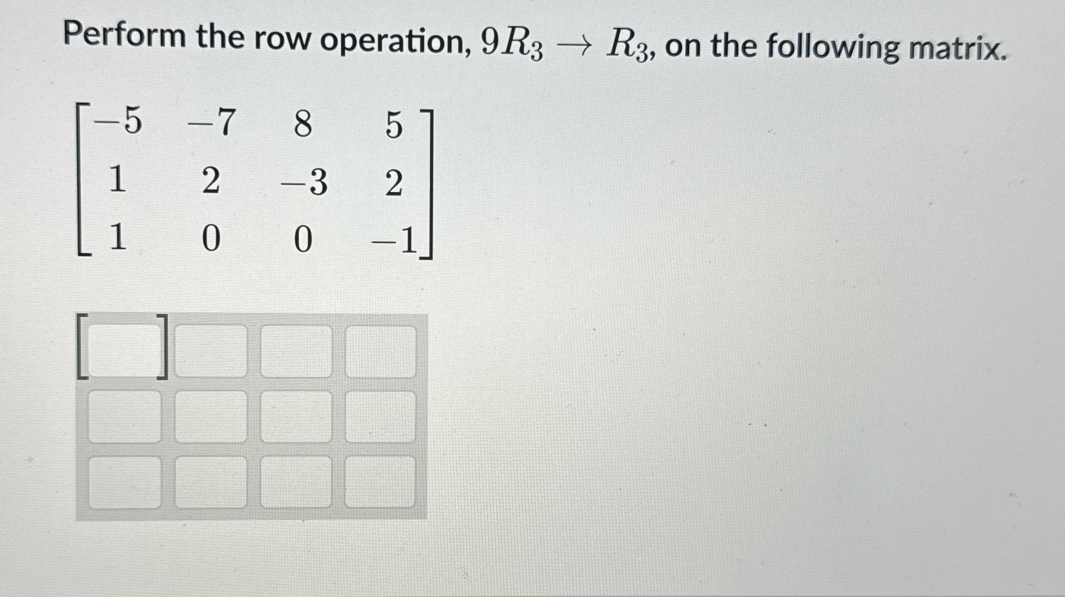 Solved Perform the row operation, 9R3→R3, ﻿on the following | Chegg.com