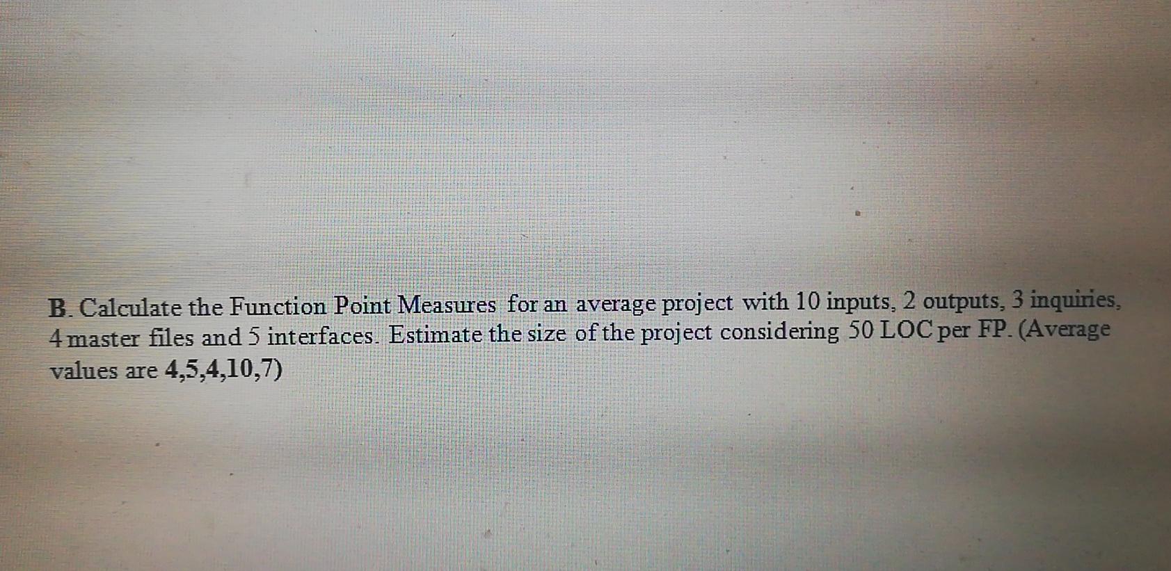 Solved B. Calculate the Function Point Measures for an | Chegg.com