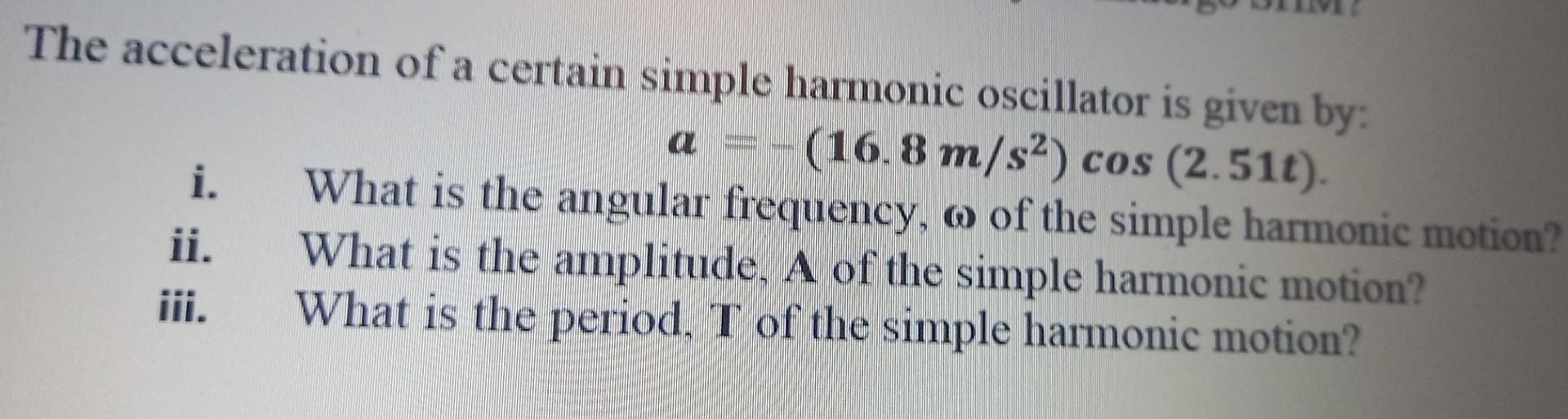 Solved The acceleration of a certain simple harmonic | Chegg.com