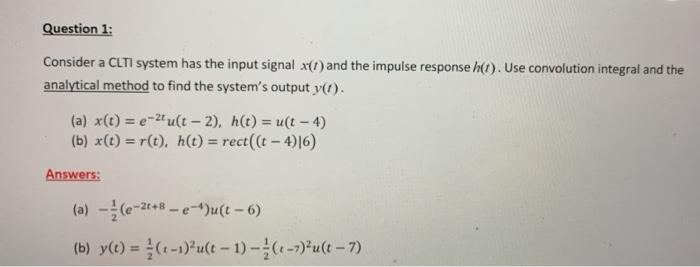 Solved Question 1: Consider a CLTI system has the input | Chegg.com