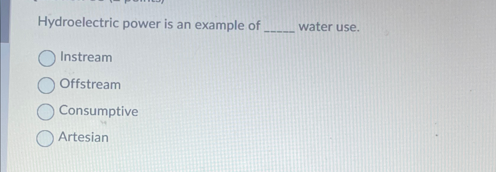 Solved Hydroelectric power is an example of ﻿water use. | Chegg.com