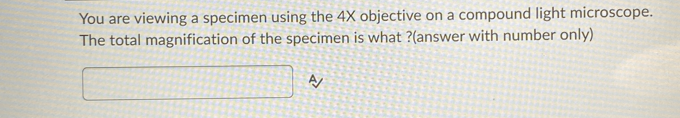 Solved You are viewing a specimen using the 4x ﻿objective on | Chegg.com