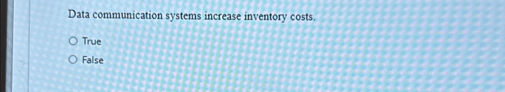 Solved Data communication systems increase inventory | Chegg.com