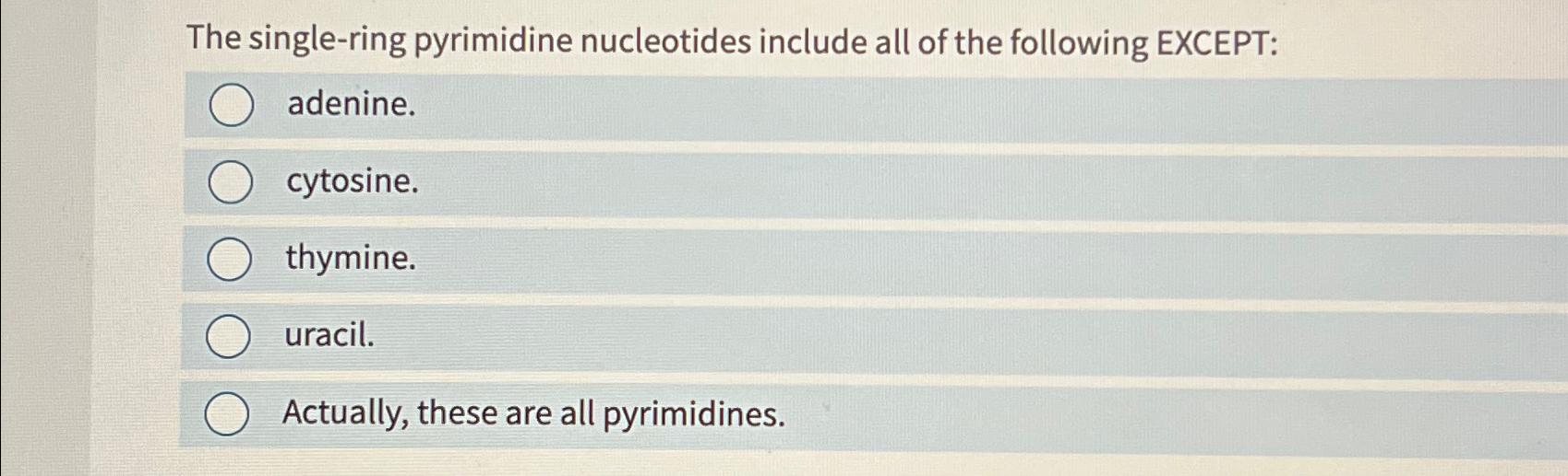 Solved The single-ring pyrimidine nucleotides include all of | Chegg.com