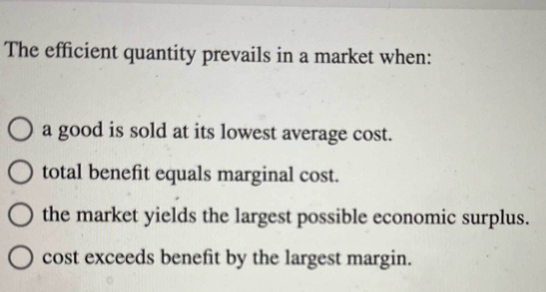 Solved The efficient quantity prevails in a market when:a | Chegg.com