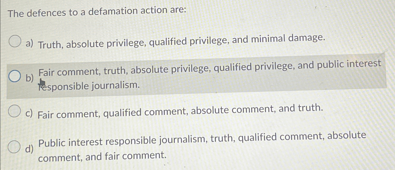Solved The defences to a defamation action are:a) ﻿Truth, | Chegg.com