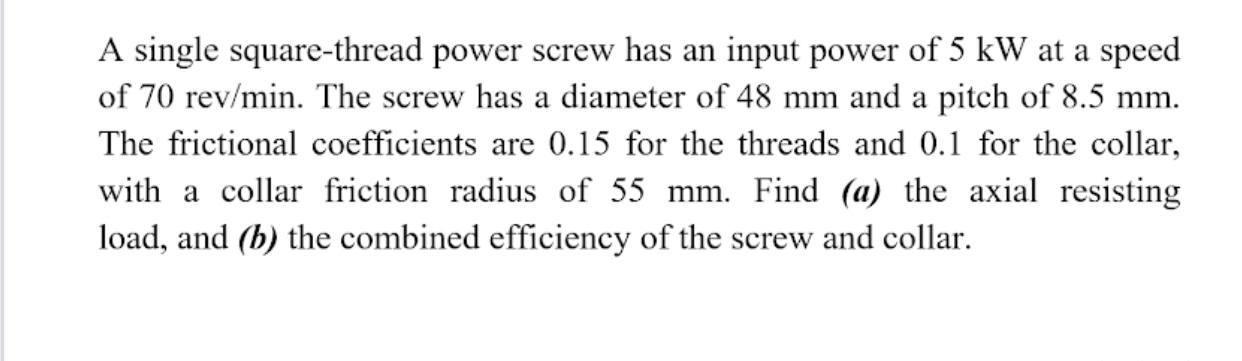 Solved A single square-thread power screw has an input power | Chegg.com