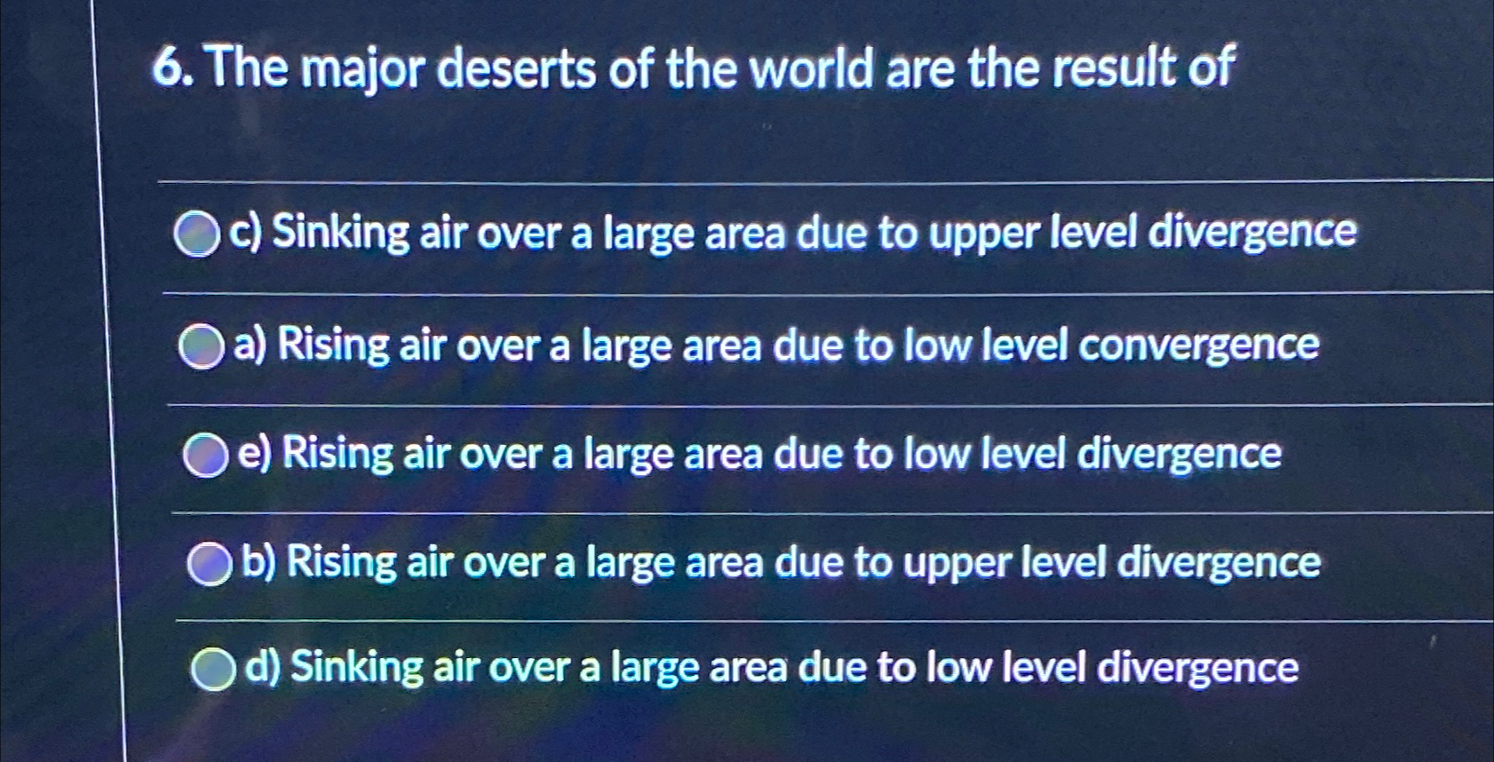Solved The major deserts of the world are the result ofc) | Chegg.com
