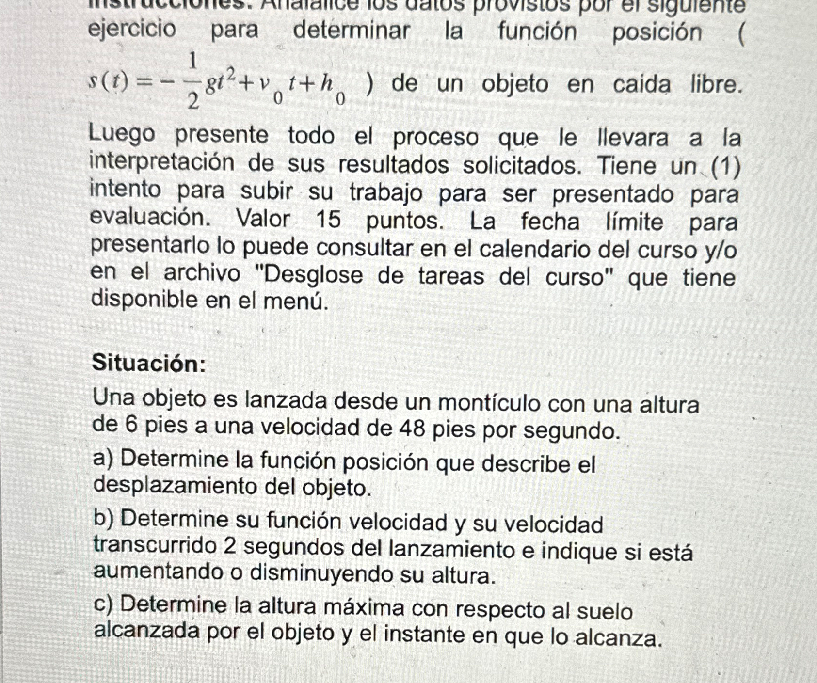 Solved ejercicio para determinar la función posición | Chegg.com