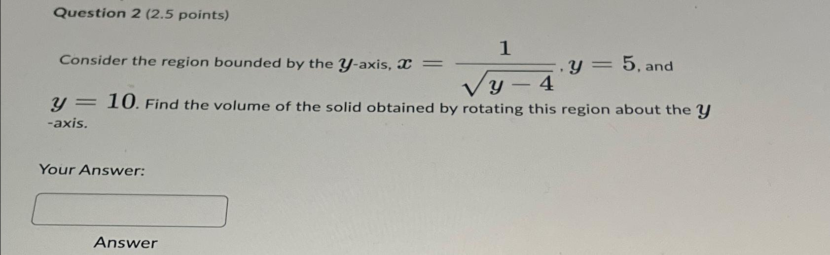 Solved Question 2 ( 2.5 ﻿points)Consider the region bounded | Chegg.com