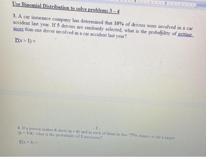 Solved Use Binomial Distribution to solve problems 3 - 4 3. | Chegg.com