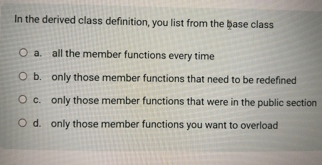 Solved In the derived class definition, you list from the | Chegg.com