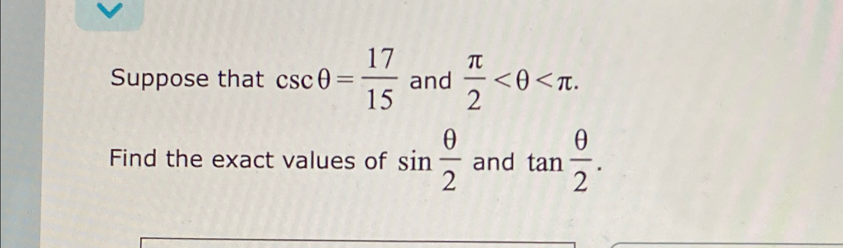 Solved Suppose that cscθ=1715 ﻿and π2