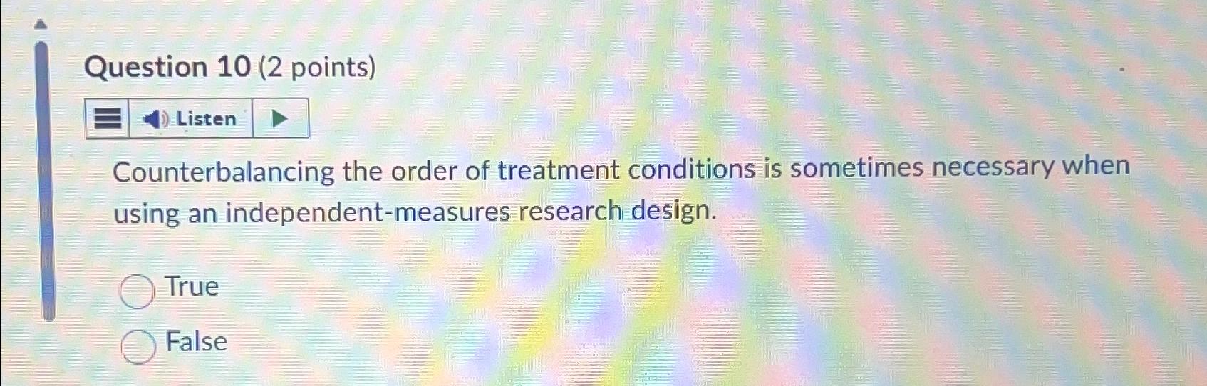 Solved Question 10 ( 2 ﻿points)Counterbalancing the order of | Chegg.com