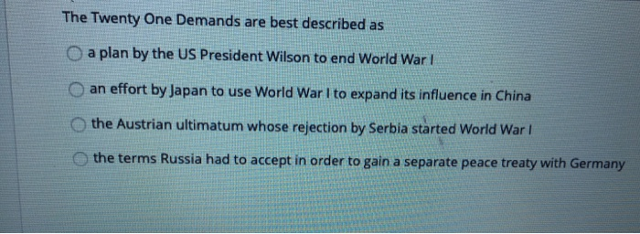 Solved The Twenty One Demands are best described as a plan | Chegg.com