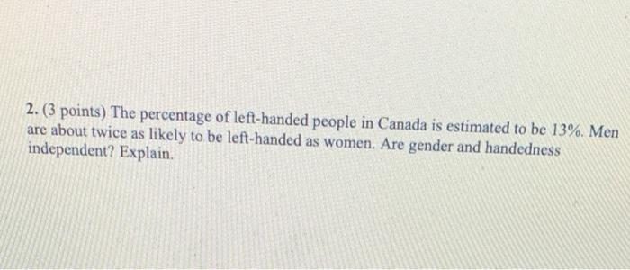 Solved 2. (3 points) The percentage of left-handed people in | Chegg.com
