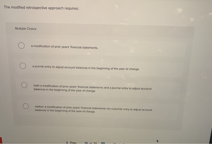 Solved The modified retrospective approach requires: | Chegg.com