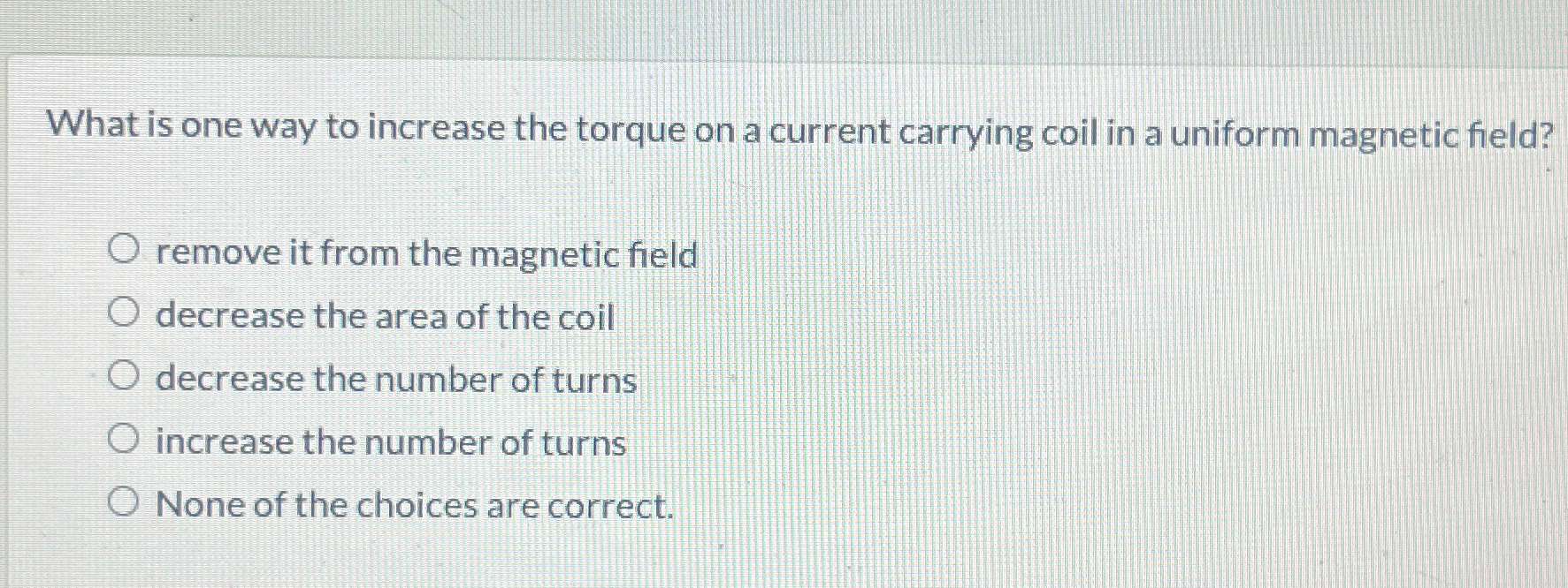 Solved What is one way to increase the torque on a current | Chegg.com