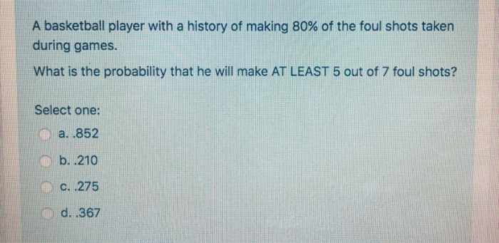 Solved A basketball player with a history of making 80% of | Chegg.com