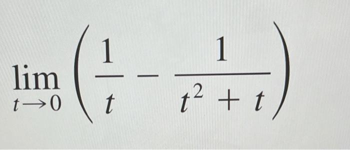 Solved 1 lim t->0 t t2 + t. | Chegg.com