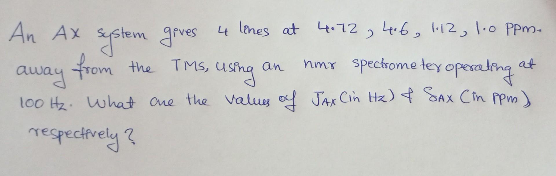 Solved An Ax system gives 4 lines at 4.72,4.6,1.12,1.0 Ppm. | Chegg.com