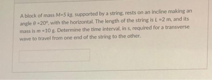 Solved A block of mass M-5 kg, supported by a string, rests | Chegg.com