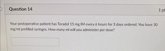 Solved Your postoperative patient has Toradol 15mg IM every | Chegg.com