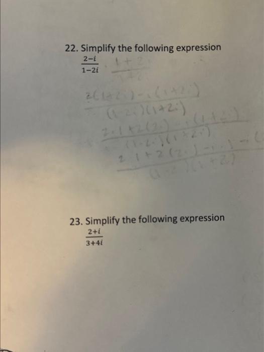 Solved 22. Simplify the following expression 1−2i2−i 23. | Chegg.com