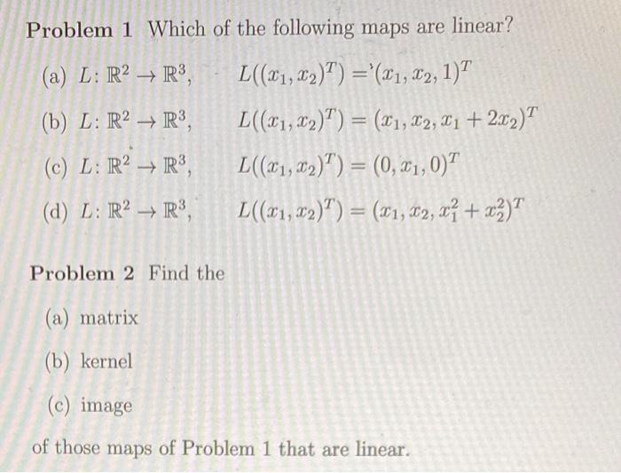 Solved Problem 1 Which of the following maps are linear? (a) | Chegg.com