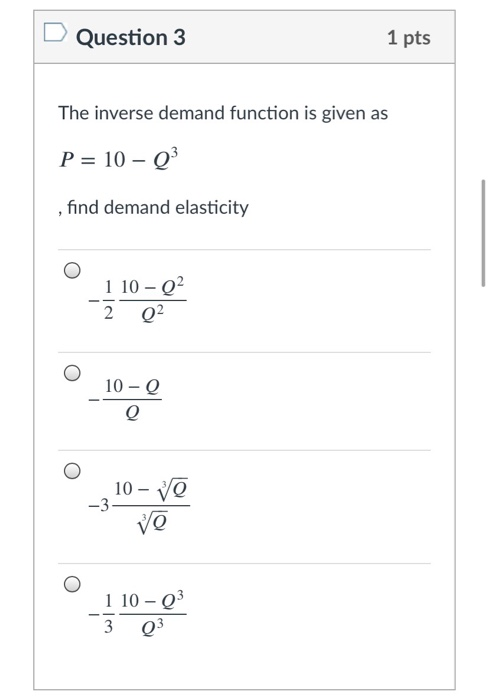 Solved Question 3 1 pts The inverse demand function is given | Chegg.com