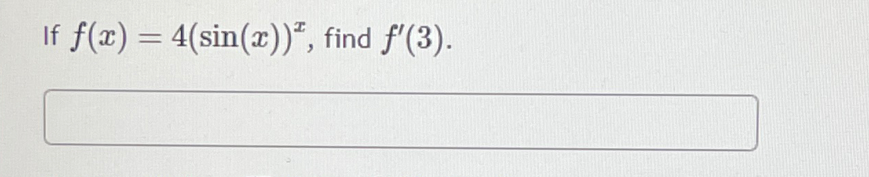 Solved If f(x)=4(sin(x))x, ﻿find f'(3). | Chegg.com