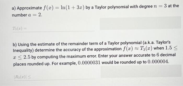 Solved a) Approximate f(x) = ln(1 + 3x) by a Taylor | Chegg.com