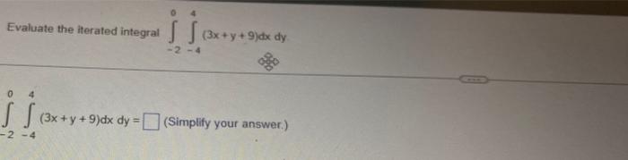 Solved Evaluate the iterated integral (3x+y+9)dx dy. $ 0 4 | Chegg.com