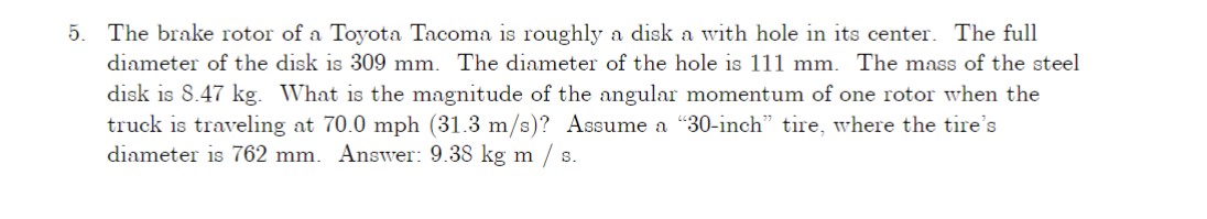 Solved The brake rotor of a Toyota Tacoma is roughly a disk | Chegg.com