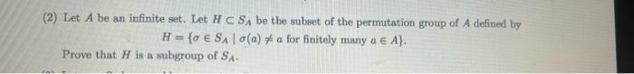 Solved (2) Let A be an infinite set. Let H⊂Sλ be the subset | Chegg.com