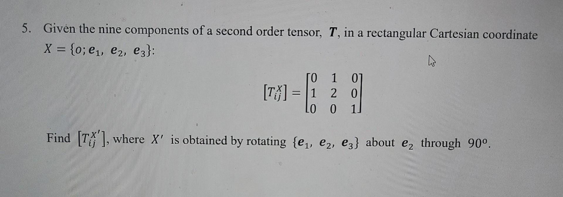 Solved Given the nine components of a second order tensor, | Chegg.com