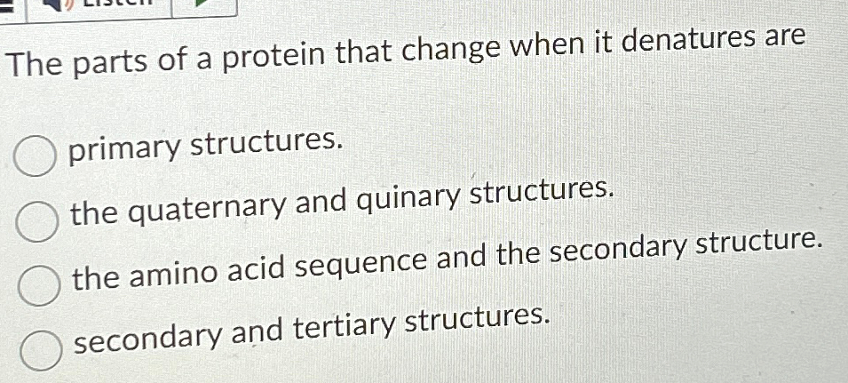 Solved The parts of a protein that change when it denatures | Chegg.com